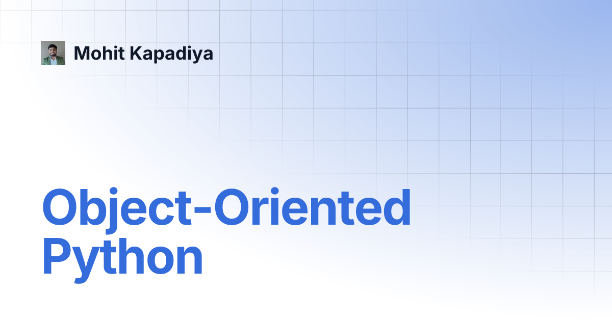 Object-Oriented Python | Mohit Kapadiya