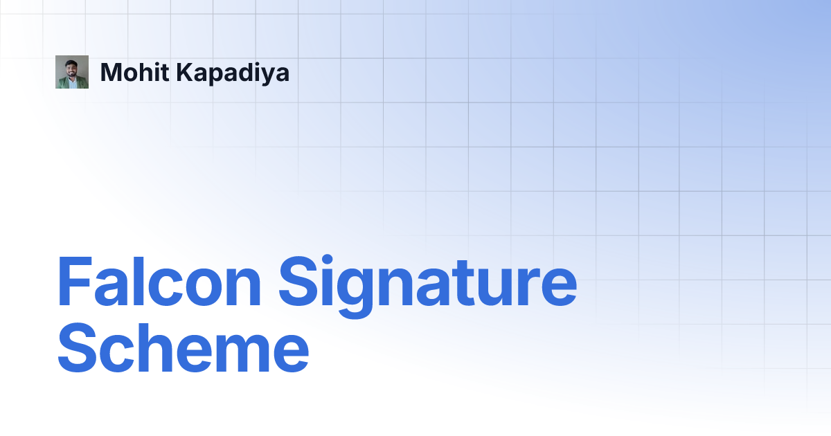 Falcon Signature Scheme | Mohit Kapadiya