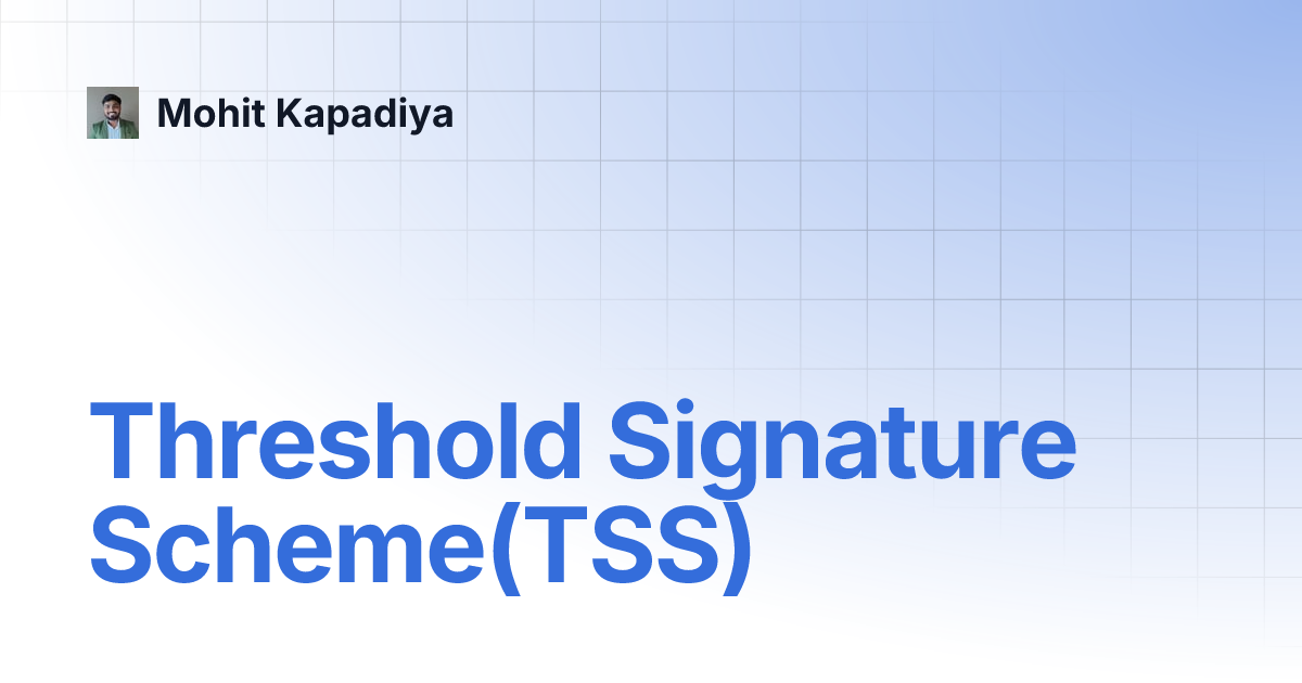 Threshold Signature Scheme(TSS) | Mohit Kapadiya