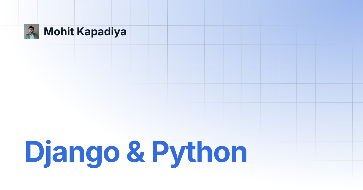 Django & Python | Mohit Kapadiya Django & Python | Mohit Kapadiya