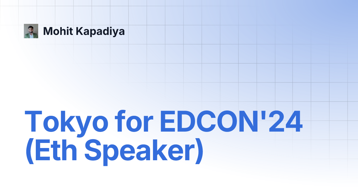 Tokyo for EDCON'24 (Eth Speaker) | Mohit Kapadiya
