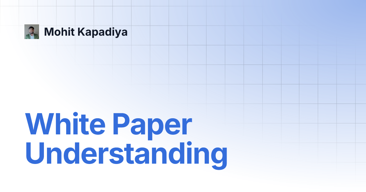 White Paper Understanding | Mohit Kapadiya