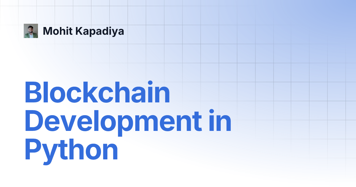 Blockchain Development In Python Mohit Kapadiya 6903